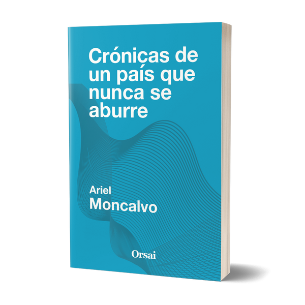 Crónicas de un país que nunca se aburre – Tienda Orsai